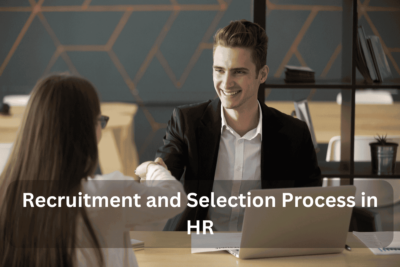 Recruitment and Selection Process in HR: A Detailed Overview