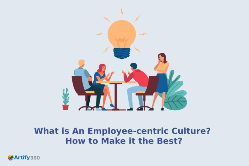 What is An Employee-centric Culture? How to Make it the Best?